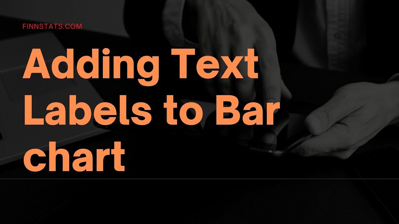 Adding Text Labels To Bar Chart Youtube