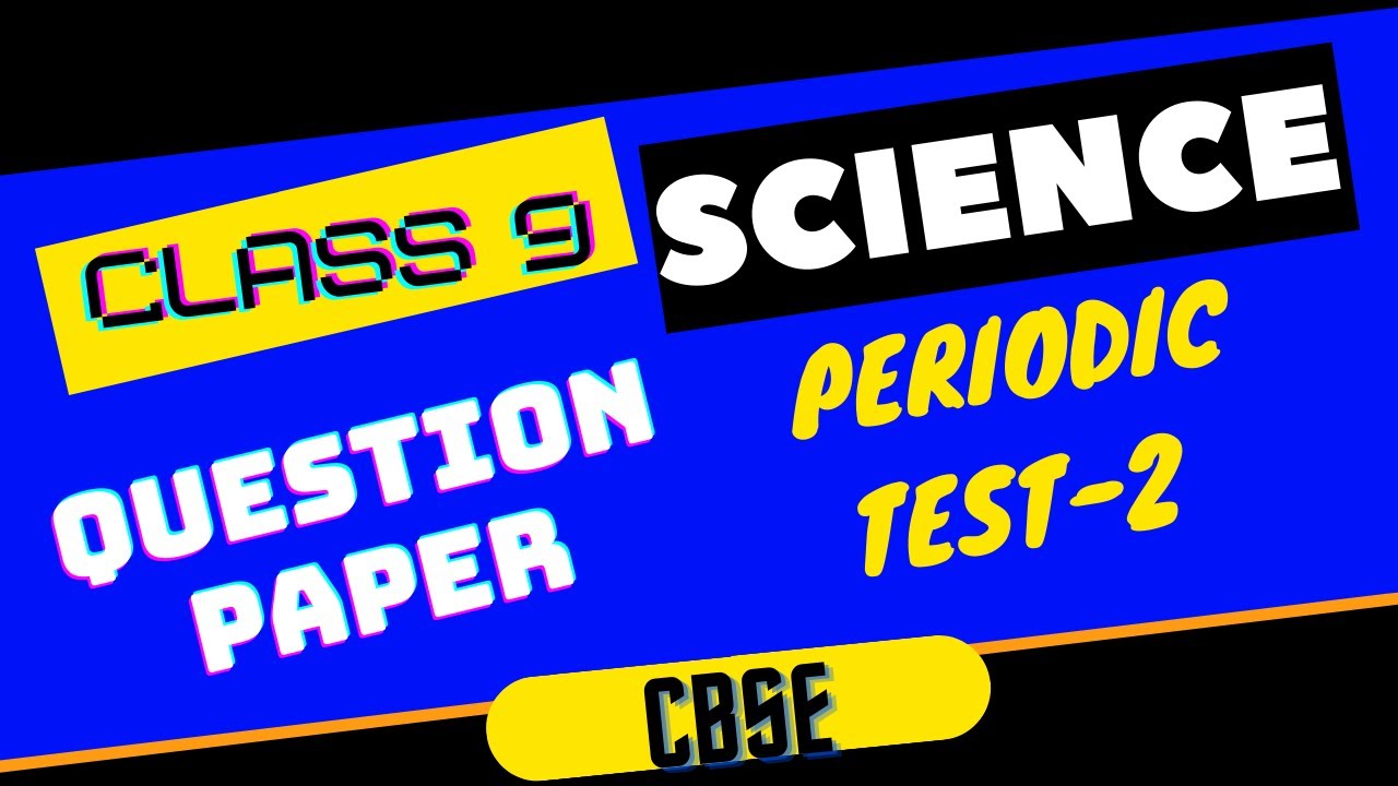 CBSE Class 9th || Science || Periodic Test-2 || Question Paper Science ...