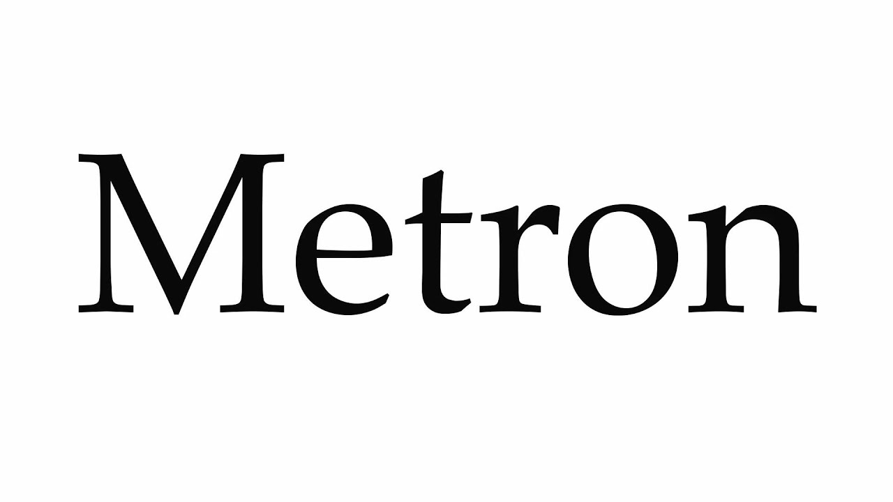 How to Pronounce Metron - YouTube