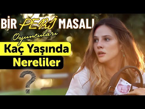 BİR PERİ MASALI DİZİ OYUNCULARI KAÇ YAŞINDA NERELİLER | @dizitahlil