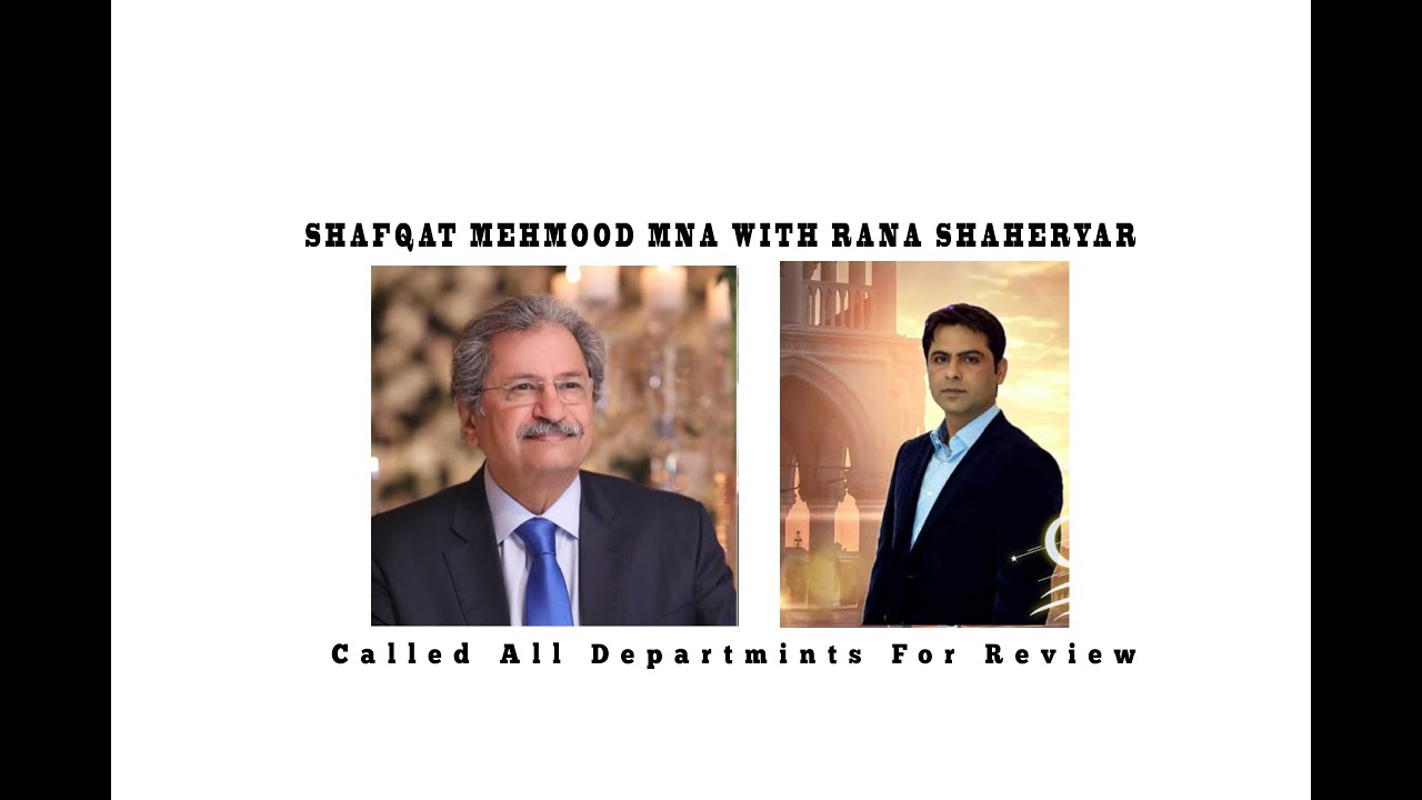 Shafqat Mahmood (MNA) With Rana Shaheryar | Called All Departments For ...