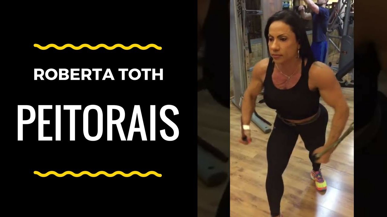 Treino de Peitorais - Roberta Toth IFBB - YouTube