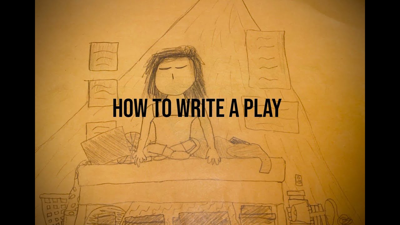 HOW TO WRITE A PLAY - YouTube
