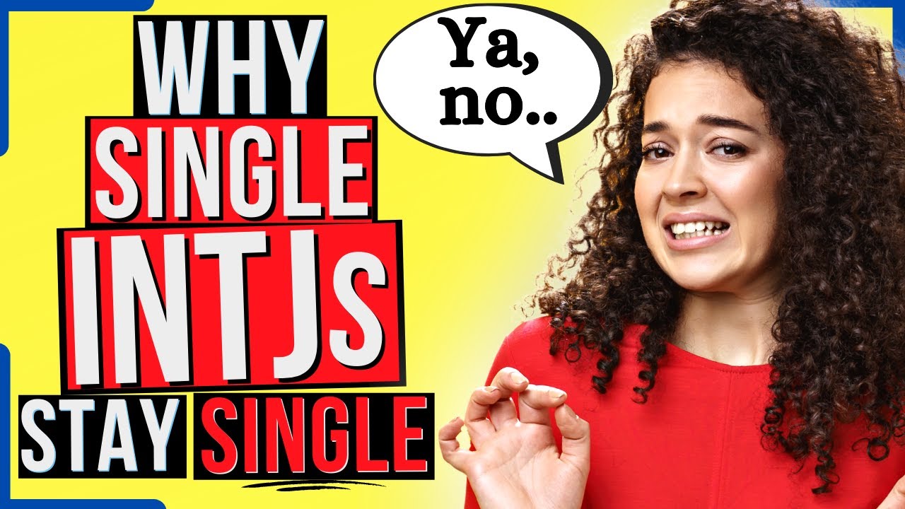 Why The Single INTJ Rather STAY SINGLE - YouTube