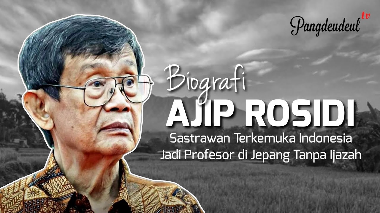 Biografi Ajip Rosidi, Sastrawan Terkemuka Indonesia dengan Ribuan Karya - YouTube