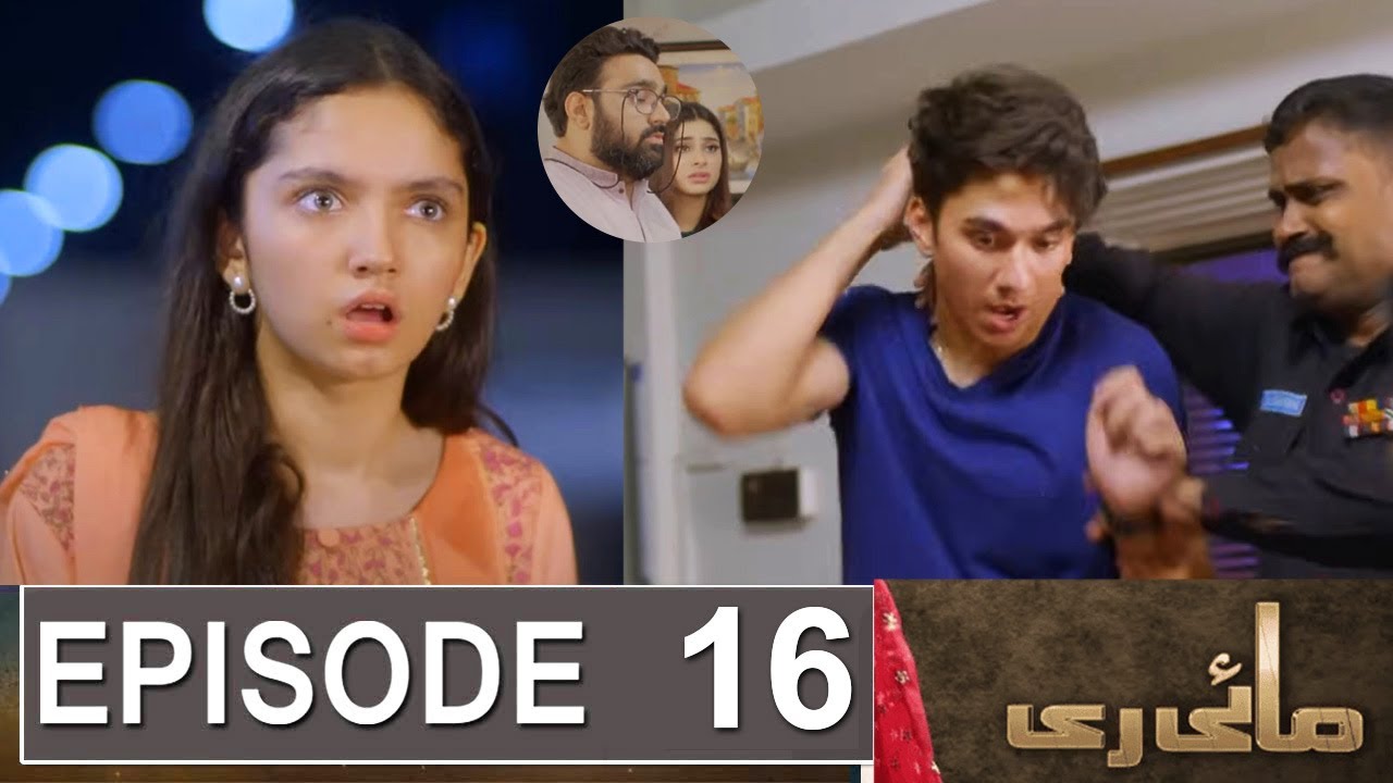 Mayi Ri Episode 16 Promo | Mayi Ri Episode 15 Review | Mayi Ri Episode ...