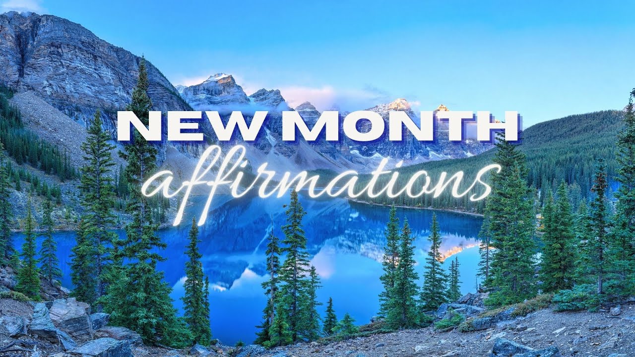 Positive Affirmations For A New Month | Guided I Am Affirmations ...