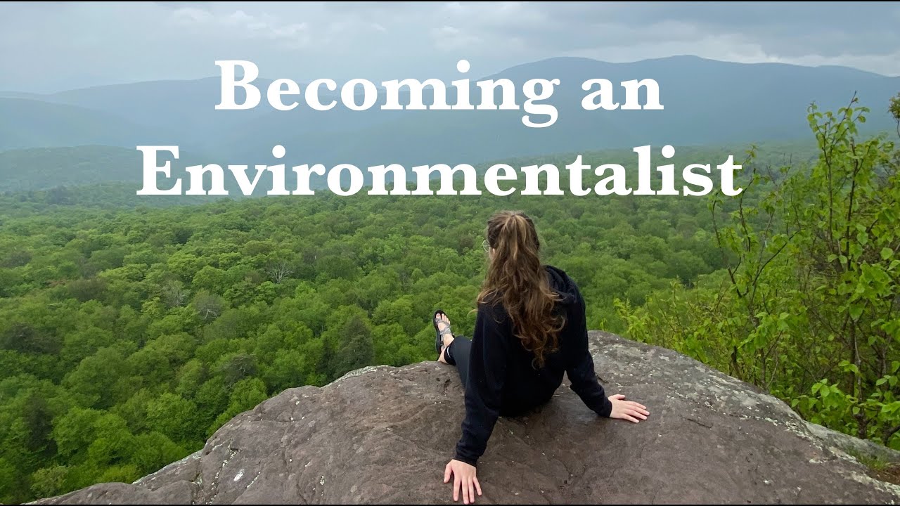 HOW I BECAME AN ENVIRONMENTALIST (and literally everyone else can too ...