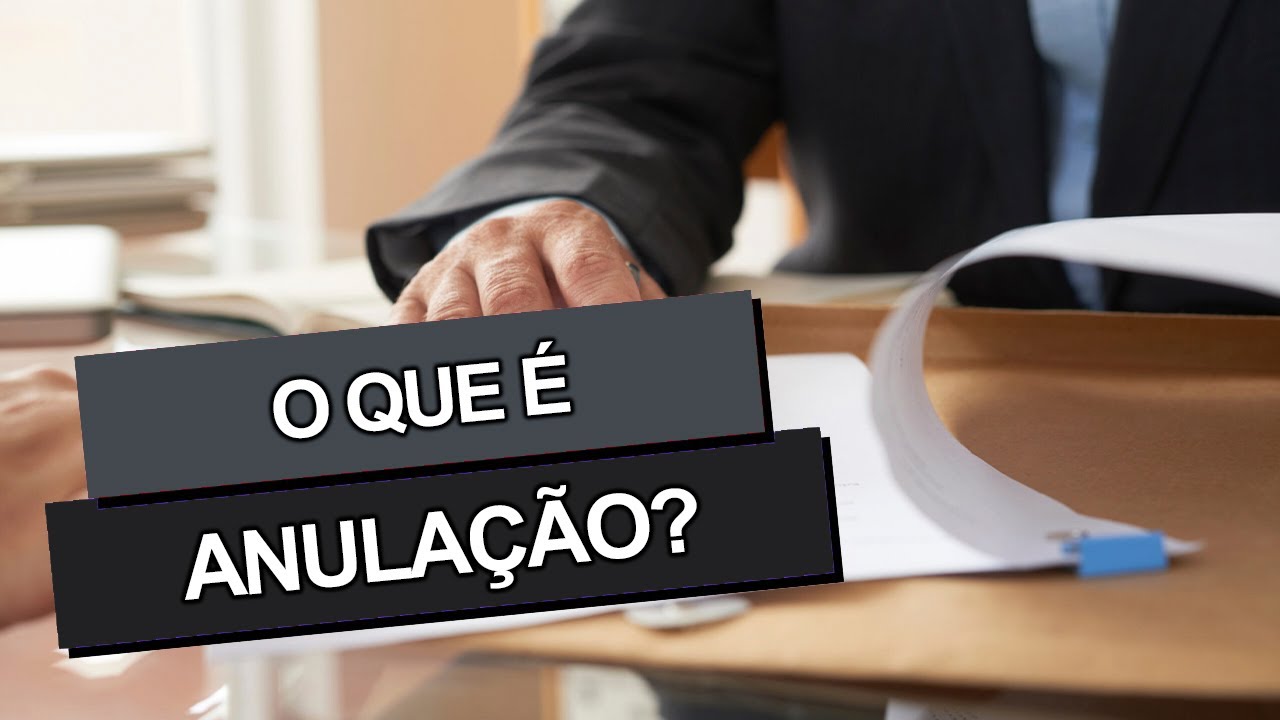 Você sabe o que é ANULAÇÃO? - YouTube