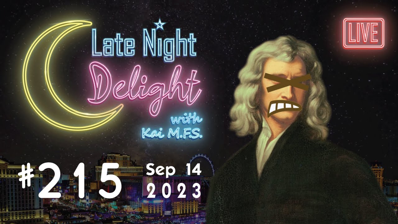 Late Night Delight 215 - We got physics wrong! General Chat ...