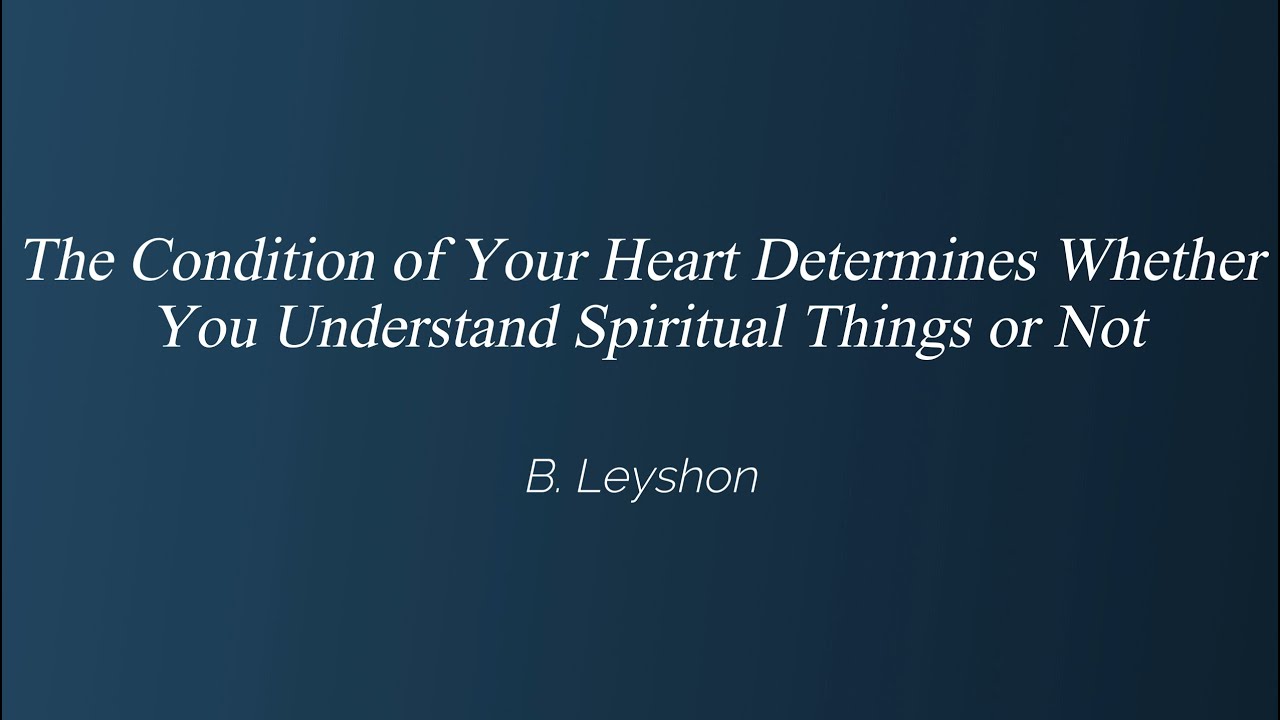 The Condition of Your Heart Determines Whether You Understand Spiritual ...