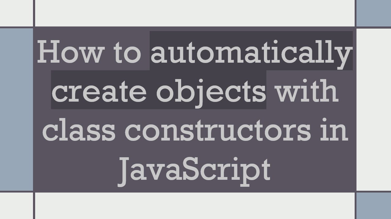 How To Automatically Create Objects With Class Constructors In 6879