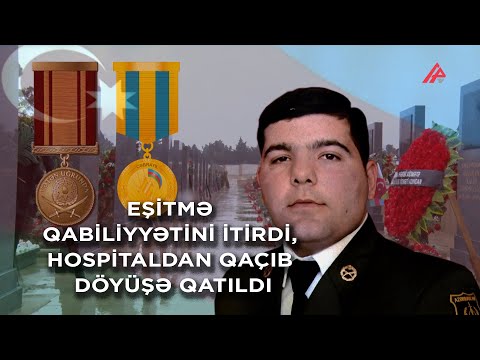 Hospitaldan qaçıb yenidən döyüşə qayıtdı, şəhid oldu - REPORTAJ