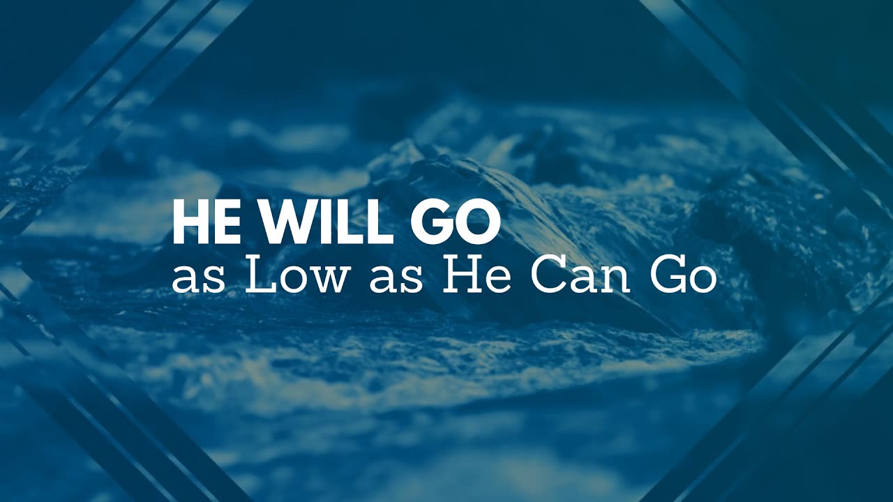 He Will Go as Low as He Can Go - YouTube