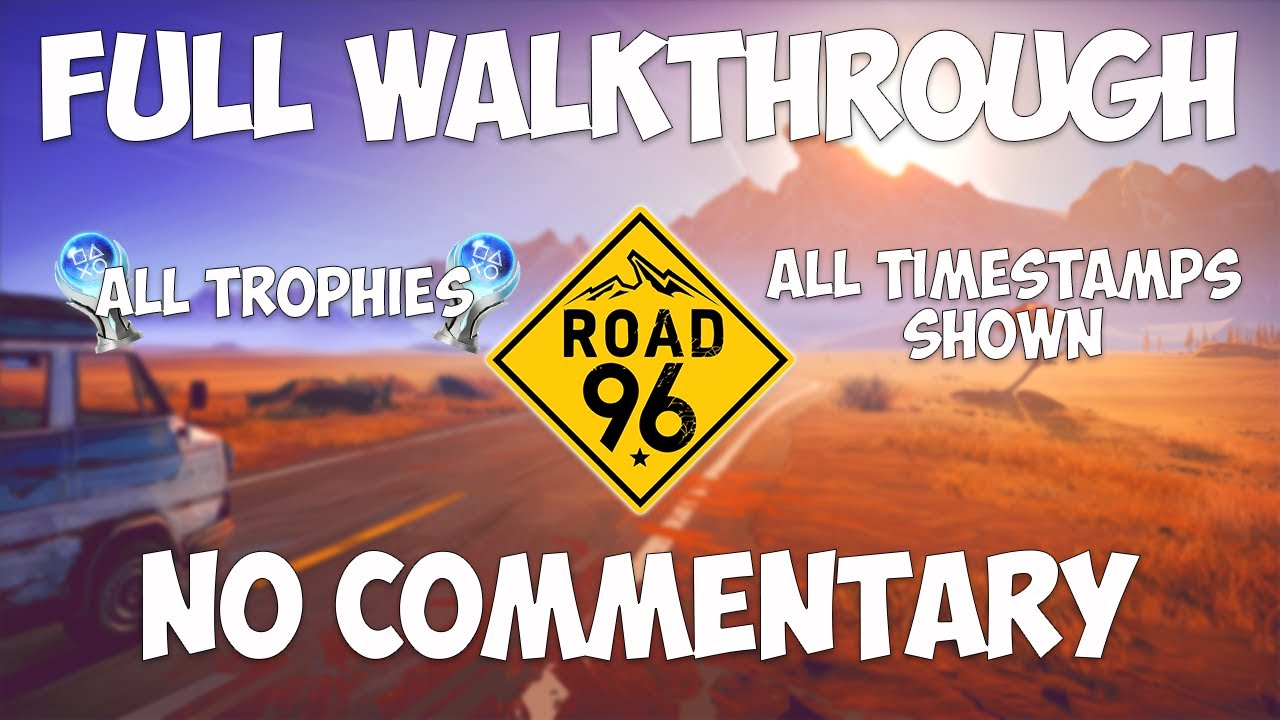 Road 96 Platinum Trophy Guide! Full Walkthrough! No Commentary! - YouTube