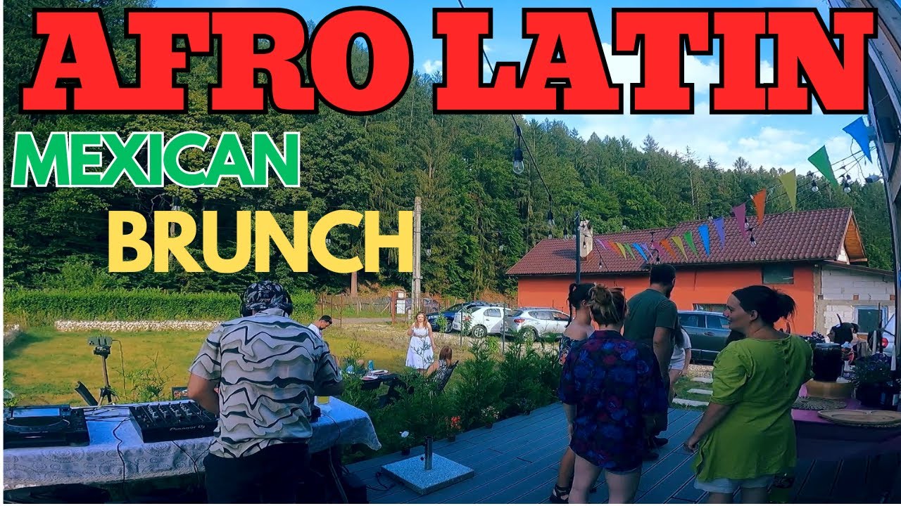 Afro Latin House Mix at Mexican Brunch | #4 The Best and Latest Afro ...