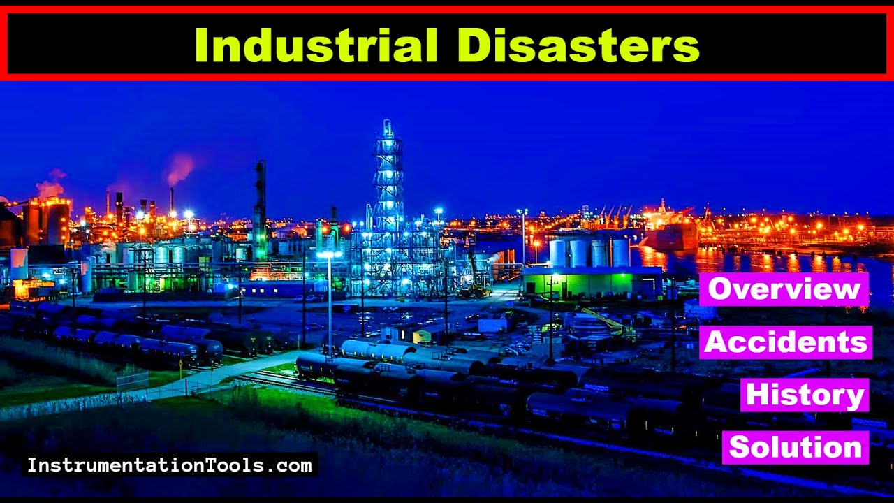 Industrial Disasters - Accidents | History | Solutions | Safety Control ...