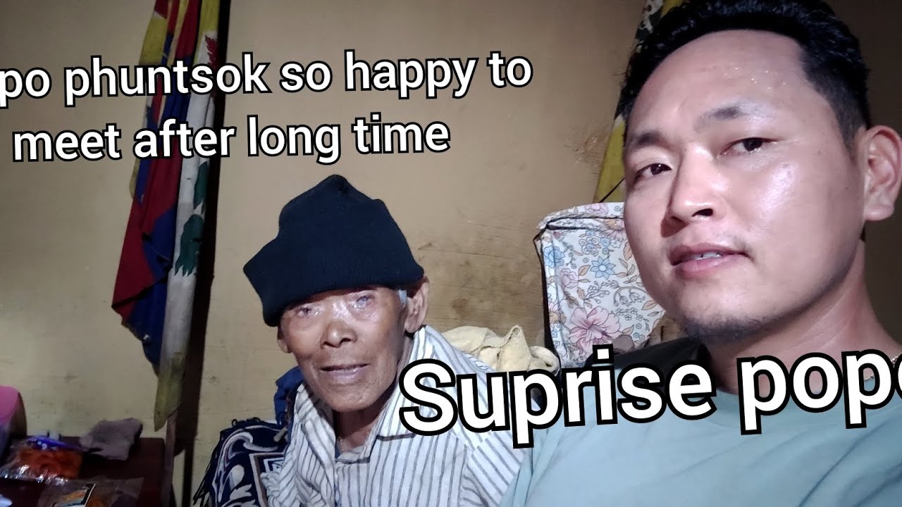 Popo phuntsok so happy to meet after long time. Suprise popo # ...