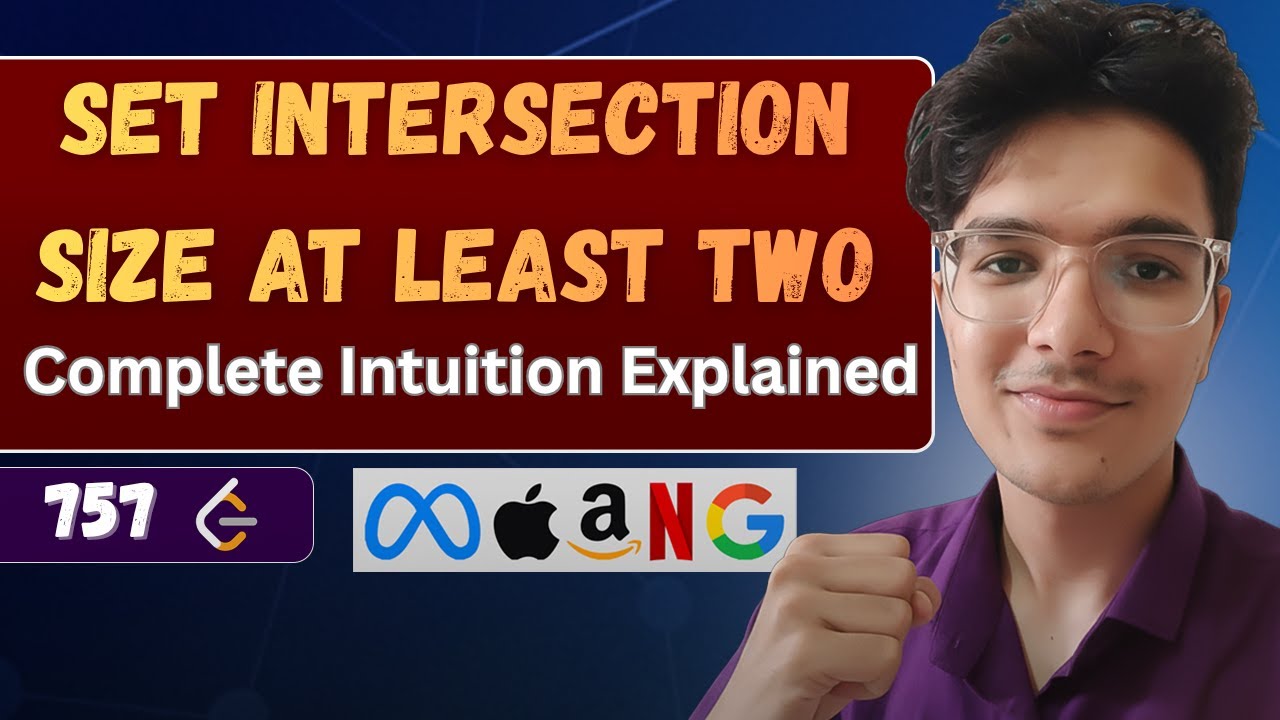 Set Intersection Size At Least Two | LeetCode 757 | Complete Intuition Explained - YouTube