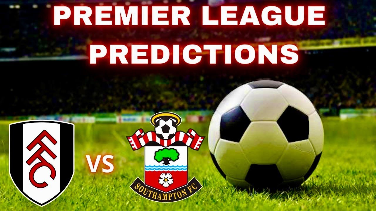 FULHAM VS SOUTHAMPTON PREDICTION | PREMIER LEAGUE BETTING - YouTube