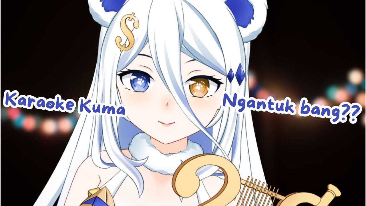 【VTUBER KARAOKE】Kuma mengantukss, Nyanyi lagu chilll aja hayukkkk ...