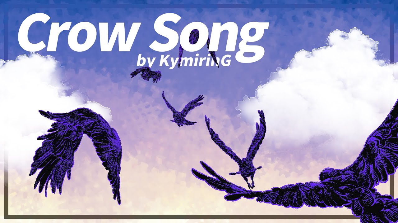 Crow Song 歌ってみた ♧ キミリング - YouTube