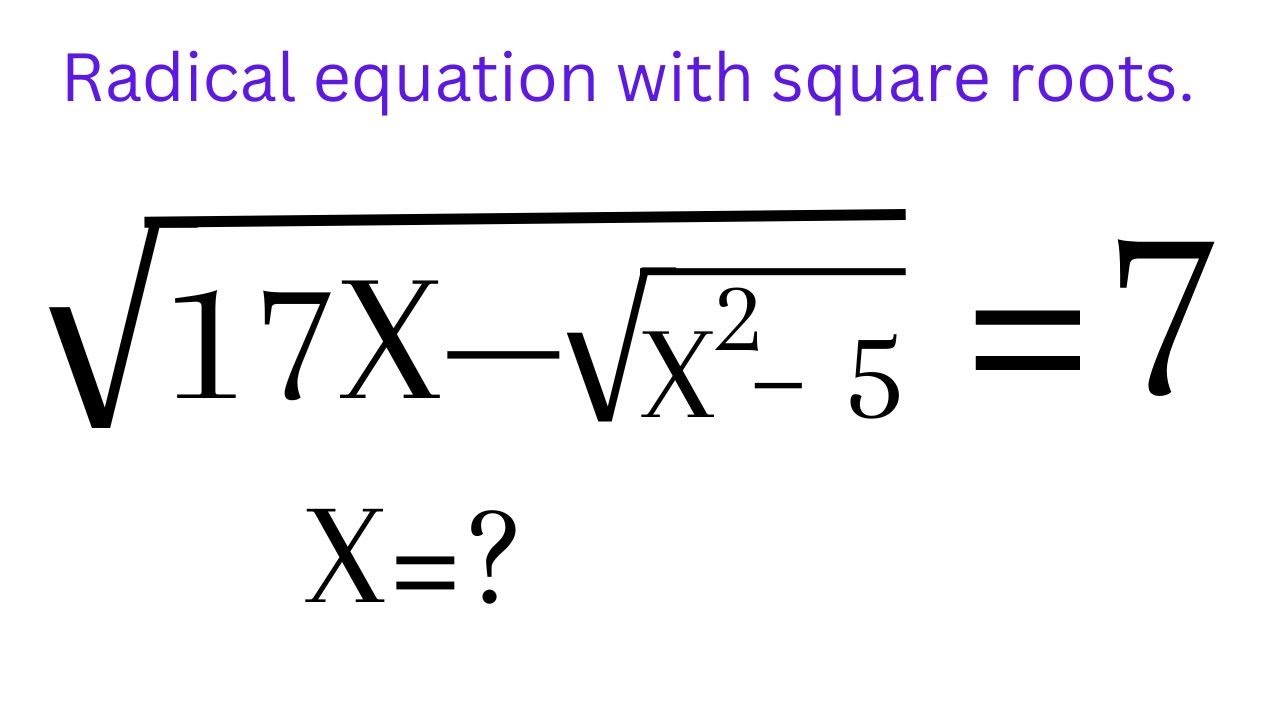 Radical Equations With Square Roots, sqrt((17x–sqrt(x^2–5)) | Solving ...