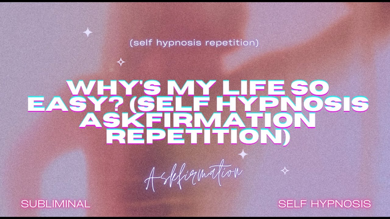 🌟 "Why's My Life So Easy?" - Self-Hypnosis Askfirmation Repetition 🌈 ...