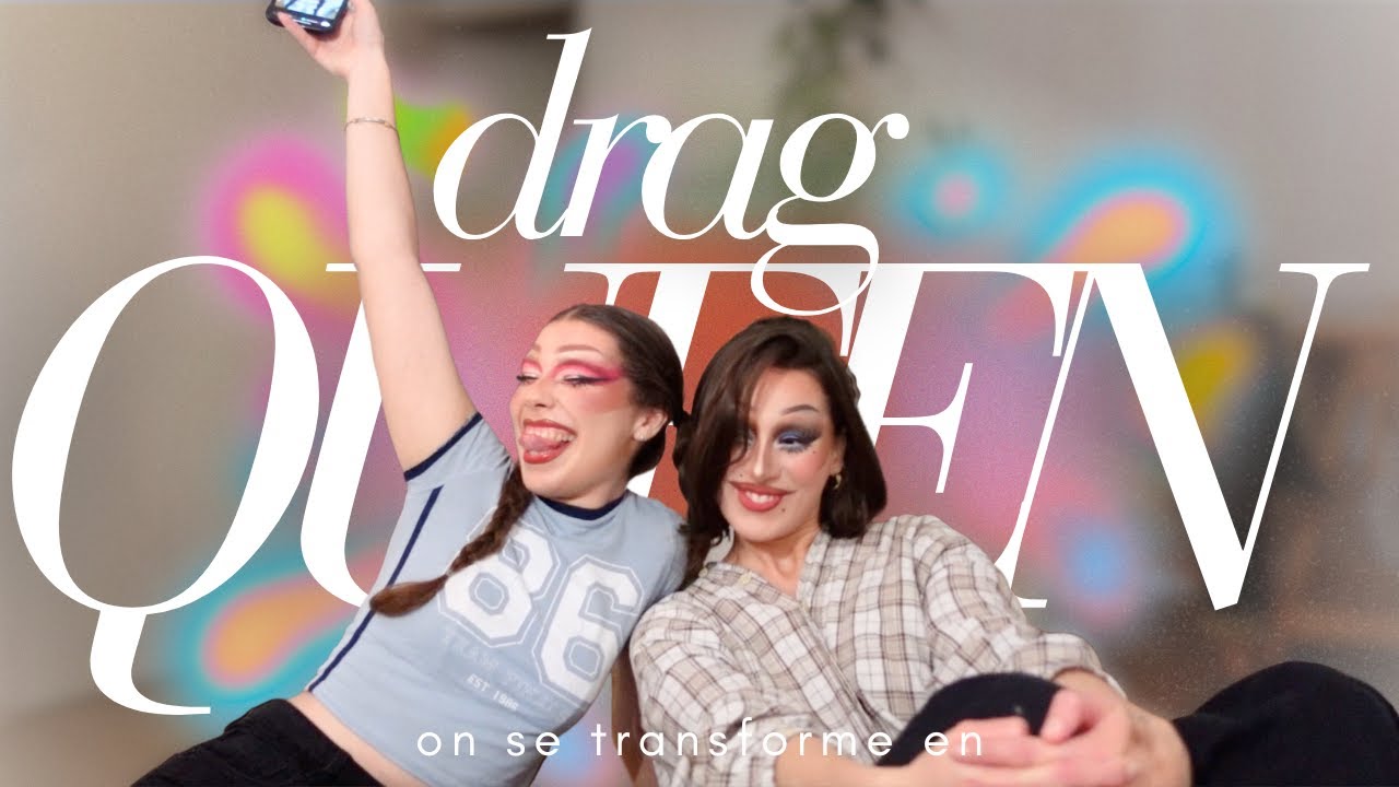 on se transforme en drag queen (et on est trop fortes) - YouTube