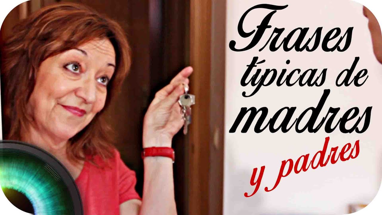 Frases Típicas De Las Madres Youtube