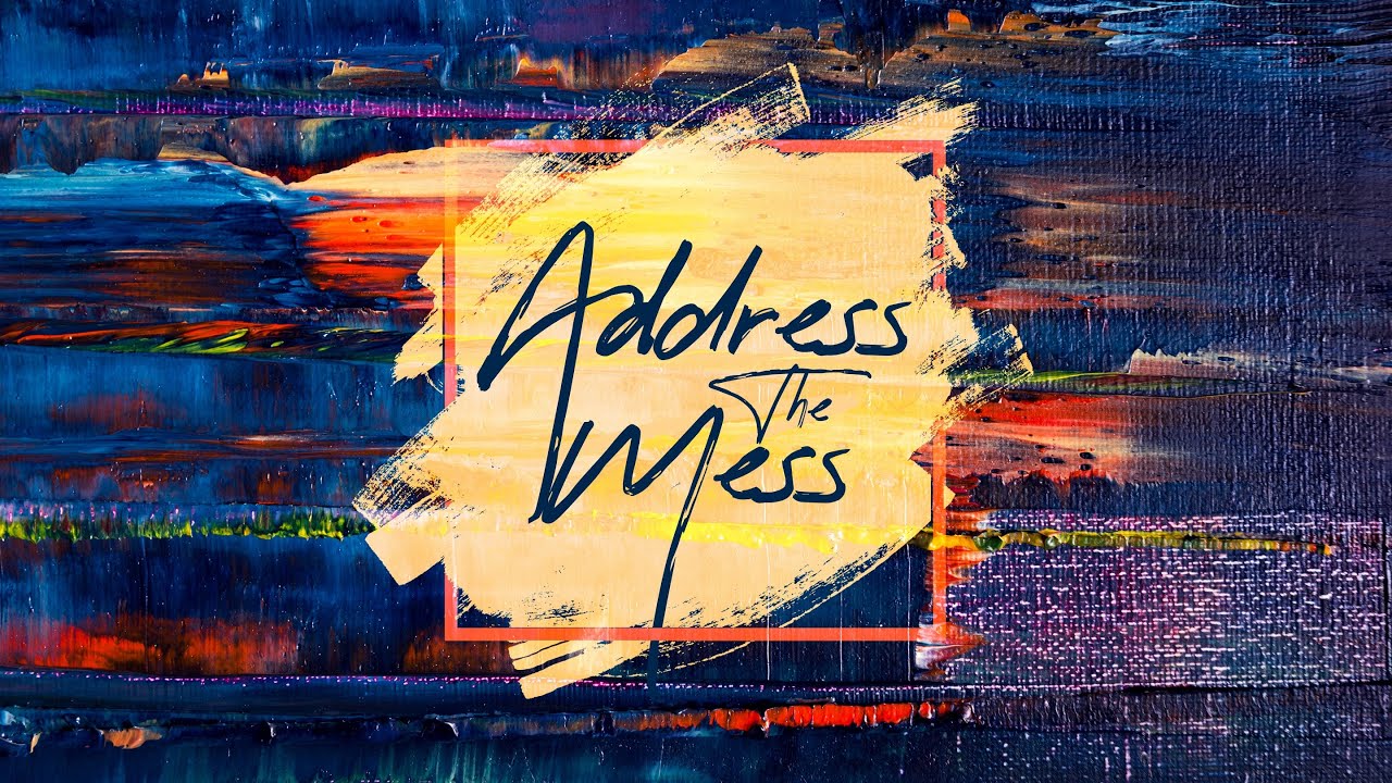 Address the Mess (Week 2) - YouTube