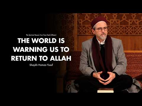 The World Is Warning Us to Return to Allah - Shaykh Hamza Yusuf