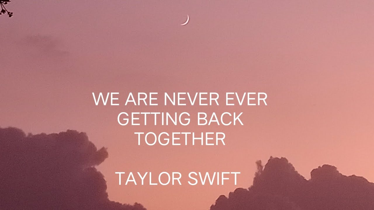 WE ARE NEVER EVER GETTING BACK TOGETHER (Lyrics)| TAYLOR SWIFT| KLyrics ...