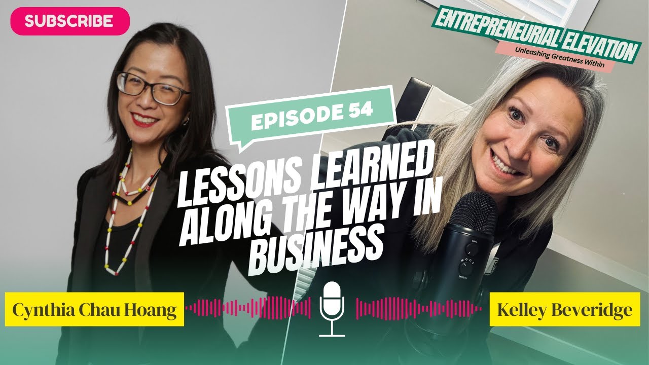 Ep 54 Lessons Learned Along the Way in Business: With Leader and Businesswoman Cynthia Chau ...