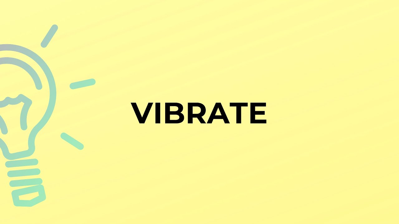 What is the meaning of the word VIBRATE? - YouTube