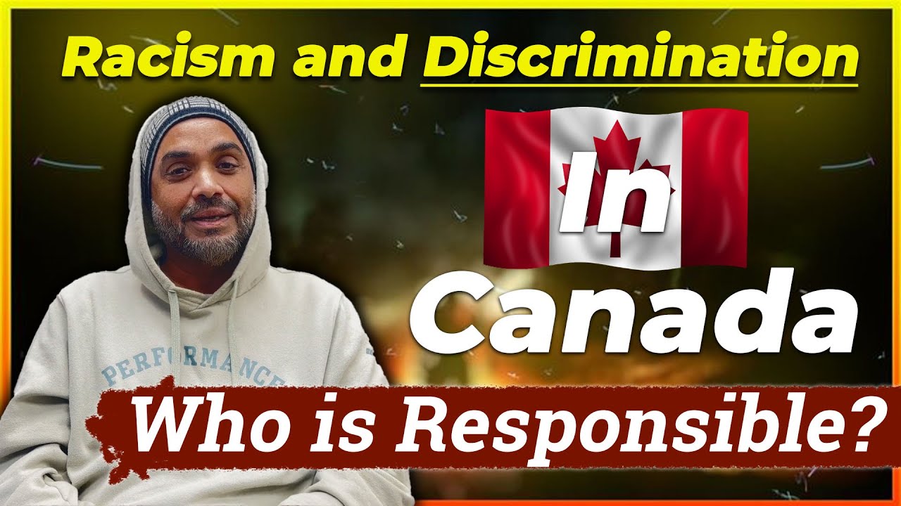 Racism and Discrimination In Canada ! Who is Responsible ? - YouTube