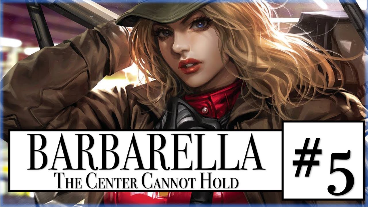 Barbarella: The Center Cannot Hold #5 (Finale): A Long, Hard Look - YouTube