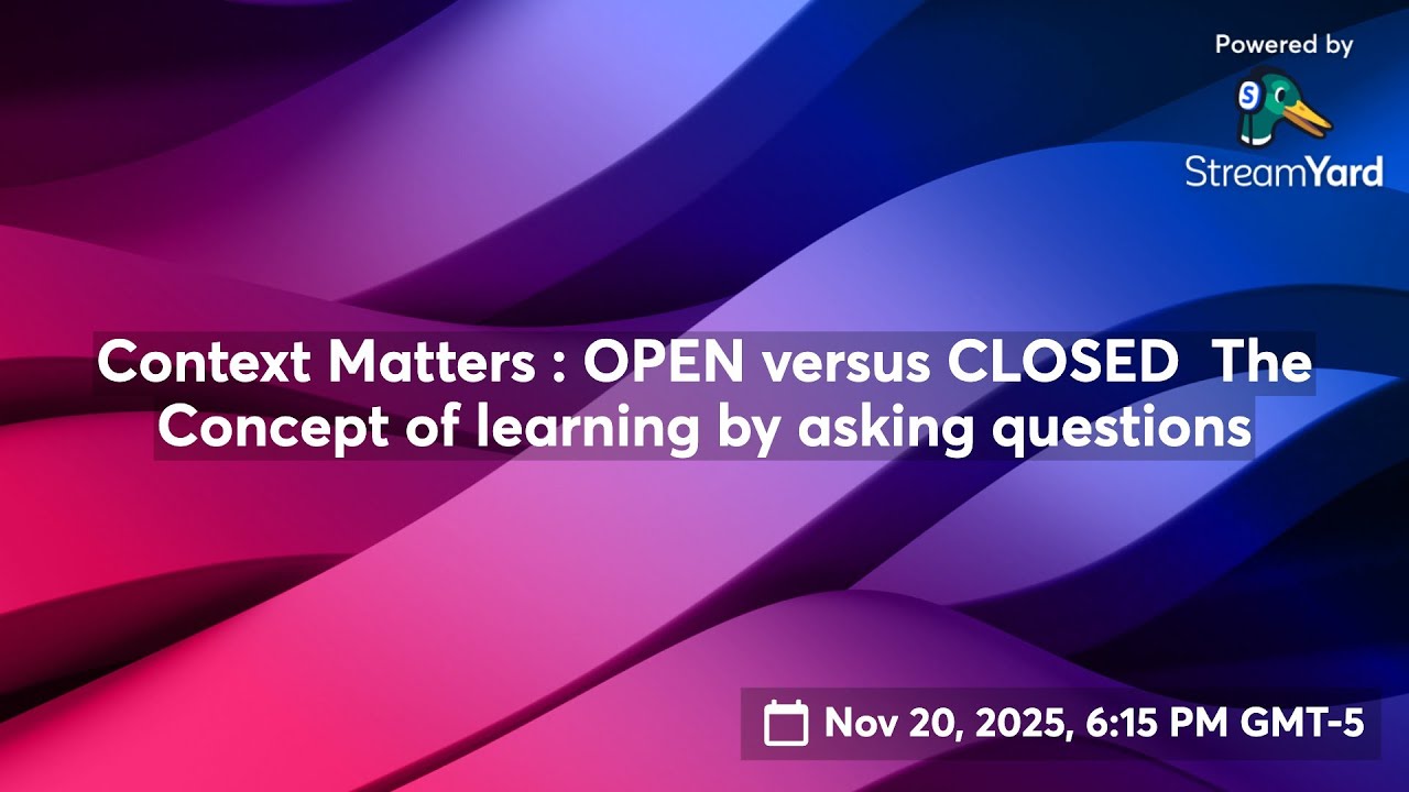 Context Matters : OPEN versus CLOSED The Concept of learning by asking ...
