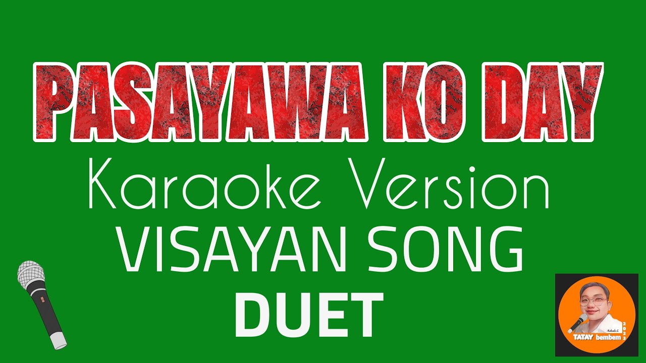 PASAYAWA KO DAY | KARAOKE VERSION | DUET | FUNNY LOVE SONG | VISAYAN SONG | #bheemzkheemixtv ...