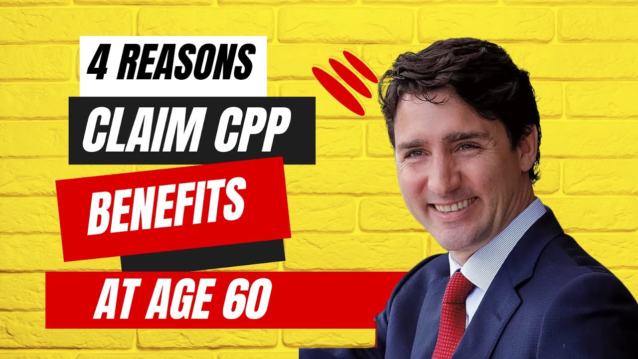 4 Reasons to Claim CPP Benefits at Age 60 - YouTube