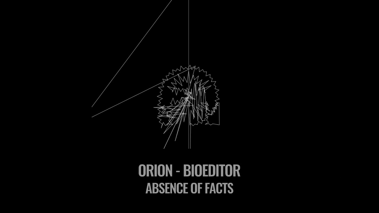 Orion - Bioeditor [Absence of Facts] - YouTube