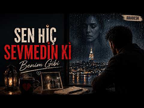 Sen Hiç Sevmedin Ki Benim Gibi - En Yeni Damar Arabesk Şarkılar 2026 🥀