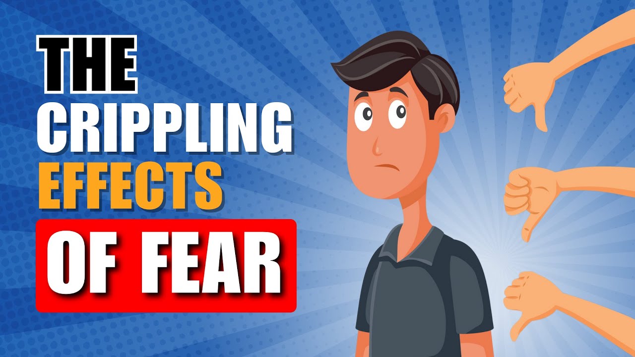 The Crippling Effects Of Fear: (Overcome Your Fears) - YouTube