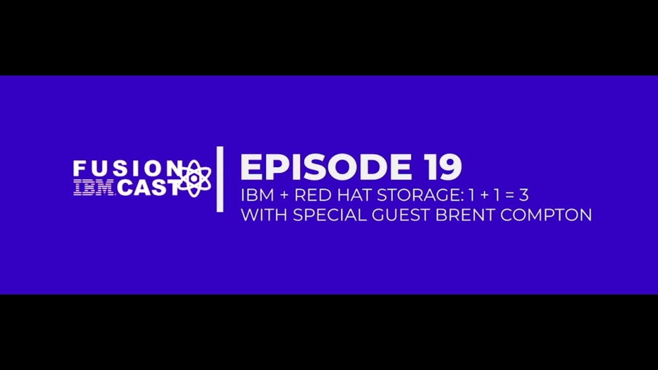 FusionCast: IBM Storage and Red Hat Synergy with Special Guest, Brent Compton - YouTube