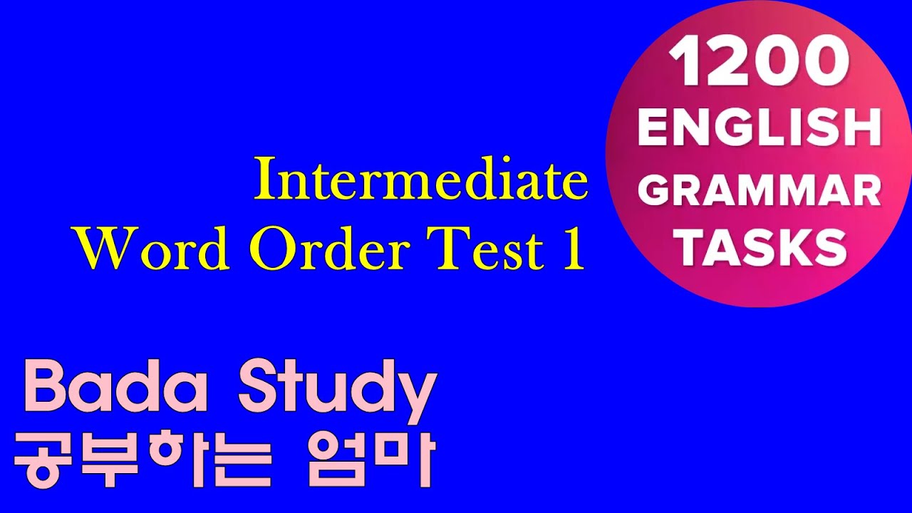001 Word Order Test 1 -Intermediate 1200 English Grammar Tasks [BADA ...
