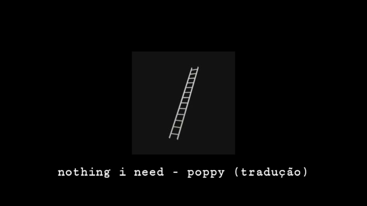 poppy - nothing i need (tradução) - YouTube