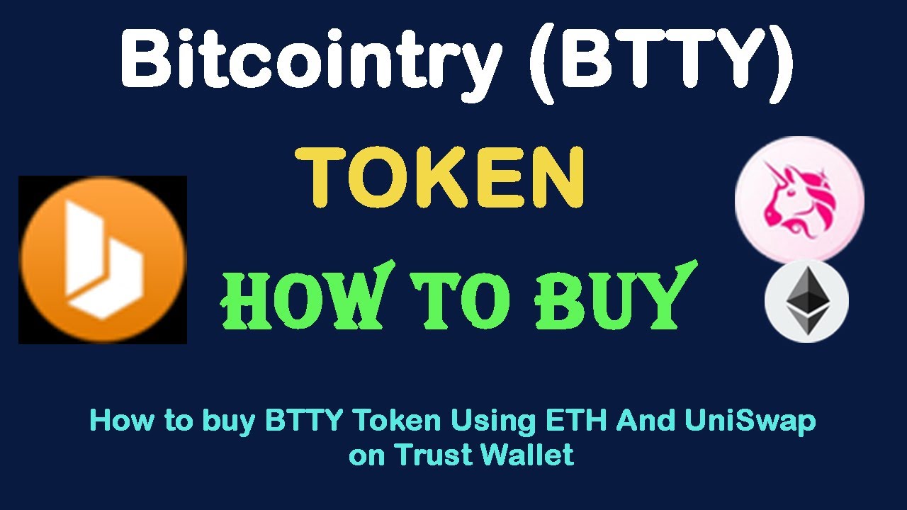How to Buy Bitcointry (BTTY) Token Using ETH and UniSwap On Trust ...