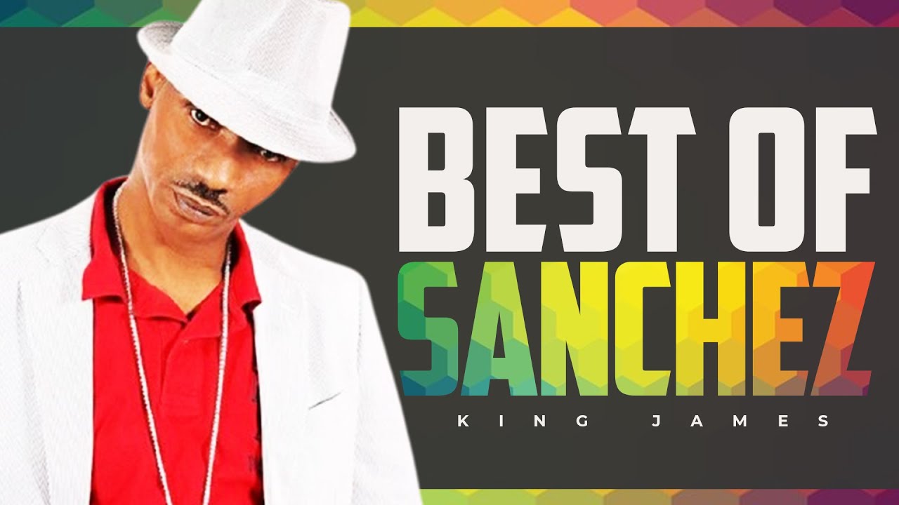 Best Of Sanchez Mix - King James (You Make my Day, No More Heartaches ...
