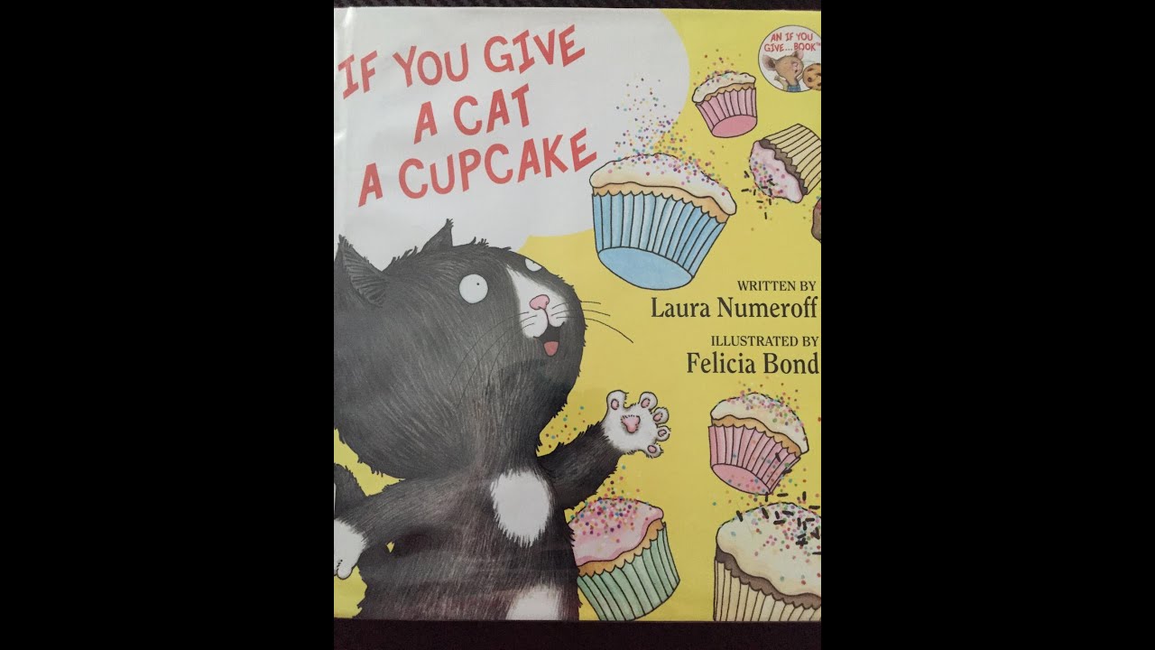 Story- If You Give a Cat A Cupcake | Reading Books Aloud For Kids - YouTube