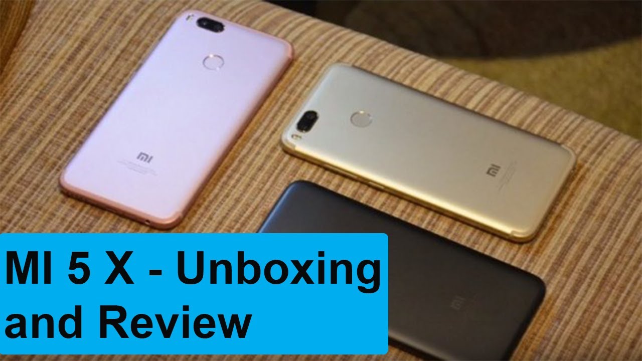 Xiaomi Mi 5 X | Unboxing and Review - YouTube